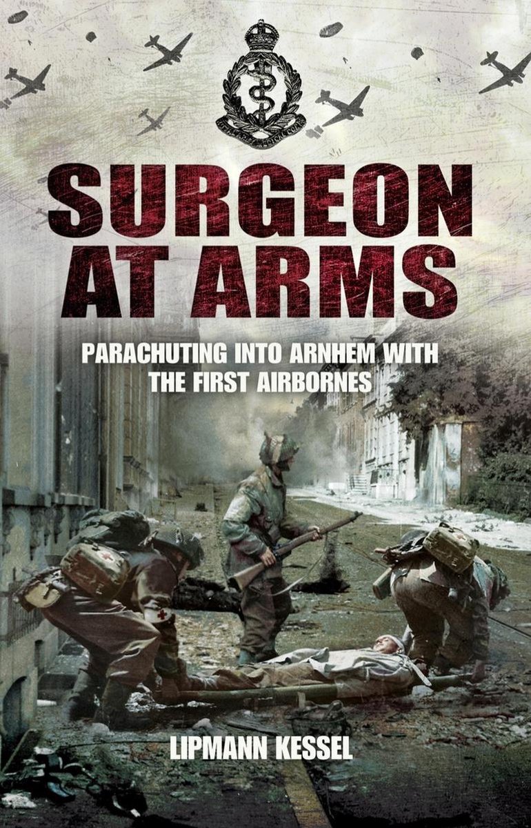 Surgeon at Arms – Vereniging Vrienden van het Airborne Museum